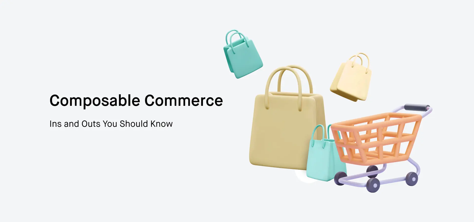 Composable Commerce: Ins and Outs You Should Know - Elogic